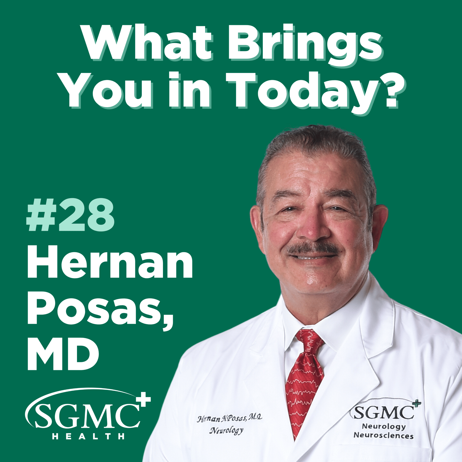 What Brings You In Today Ep. 28 | Hernan Posas, MD, Neurologist, SGMC ...