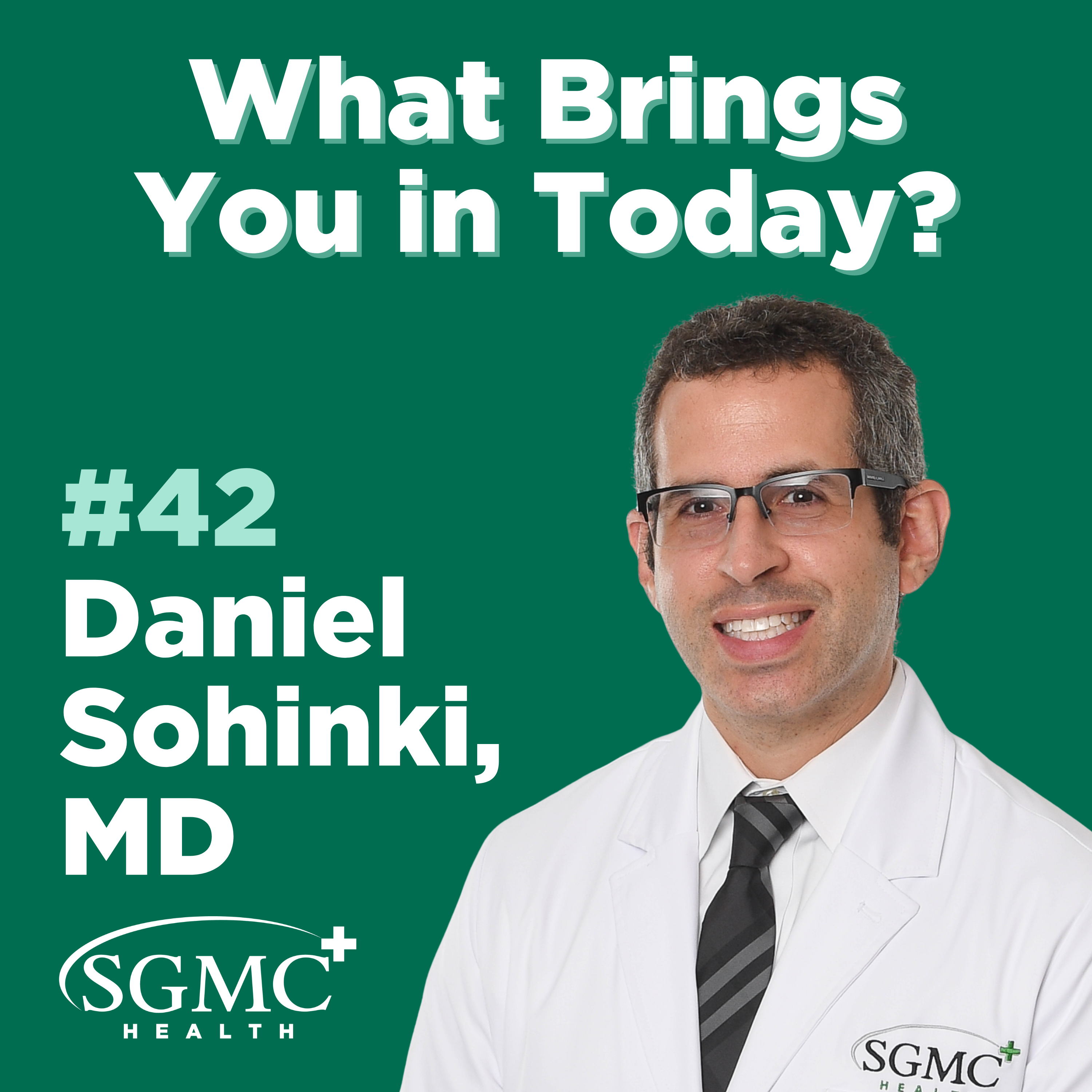 What Brings You In Today Ep. 42 | Daniel Sohinki, MD, Cardiac ...