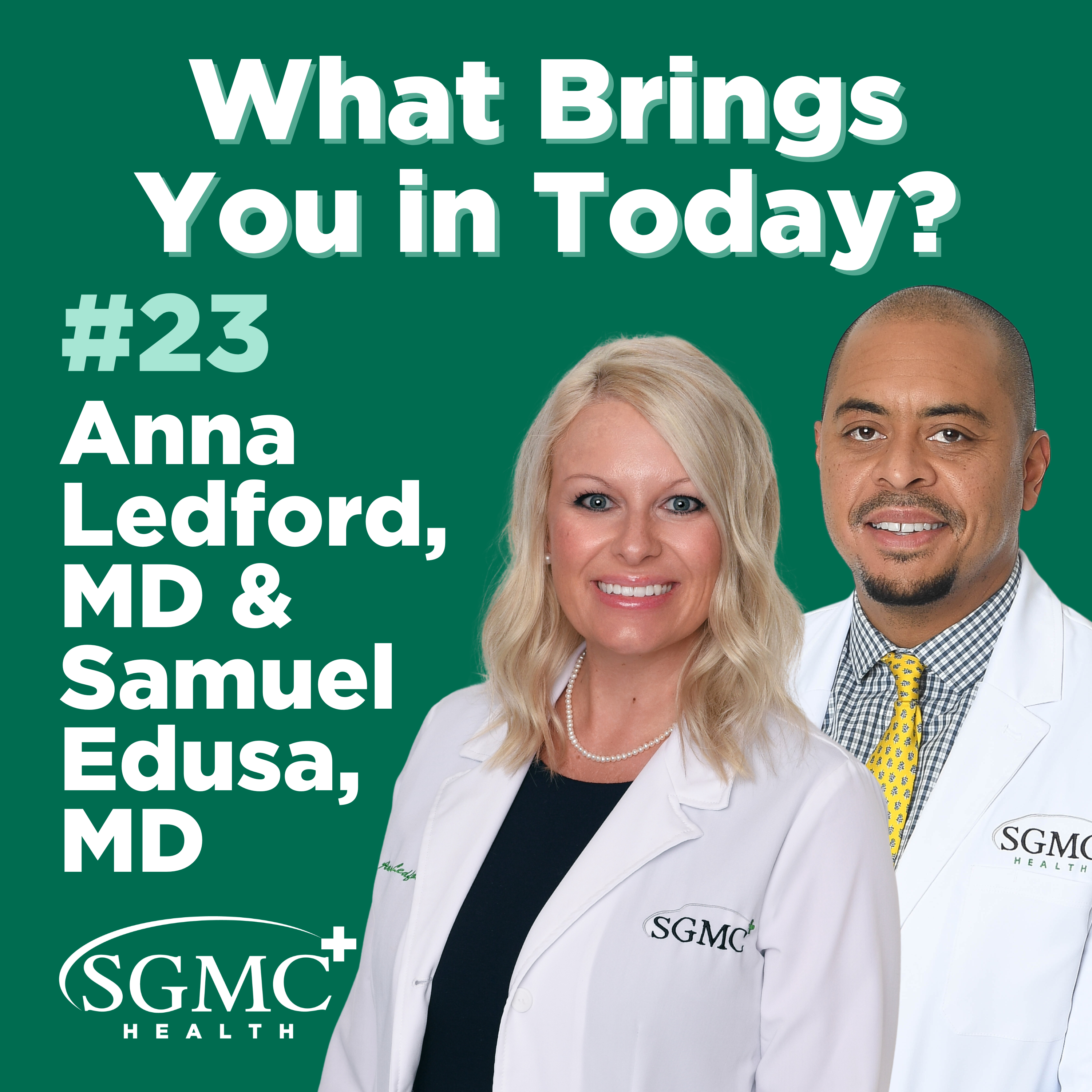 What Brings You In Today Ep. 23 | Anna Ledford, MD & Samuel Edusa, MD ...
