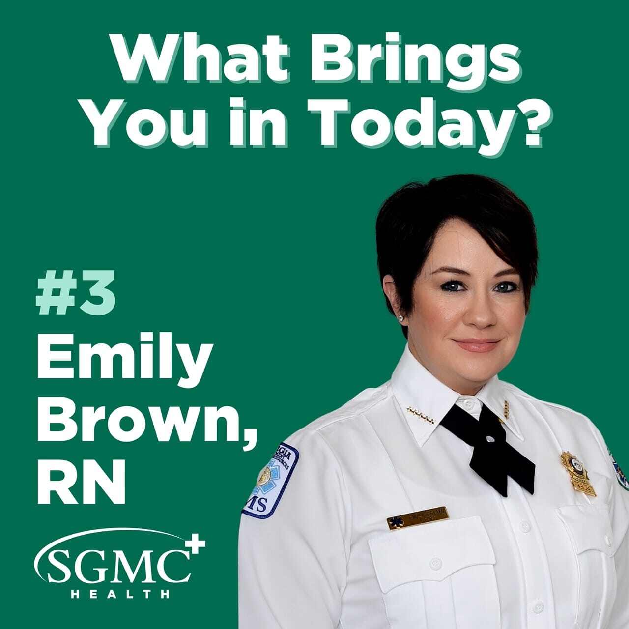 What Brings You In Today Ep. 3 | Emily Brown, Director of EMS and Trauma Services, SGMC Health